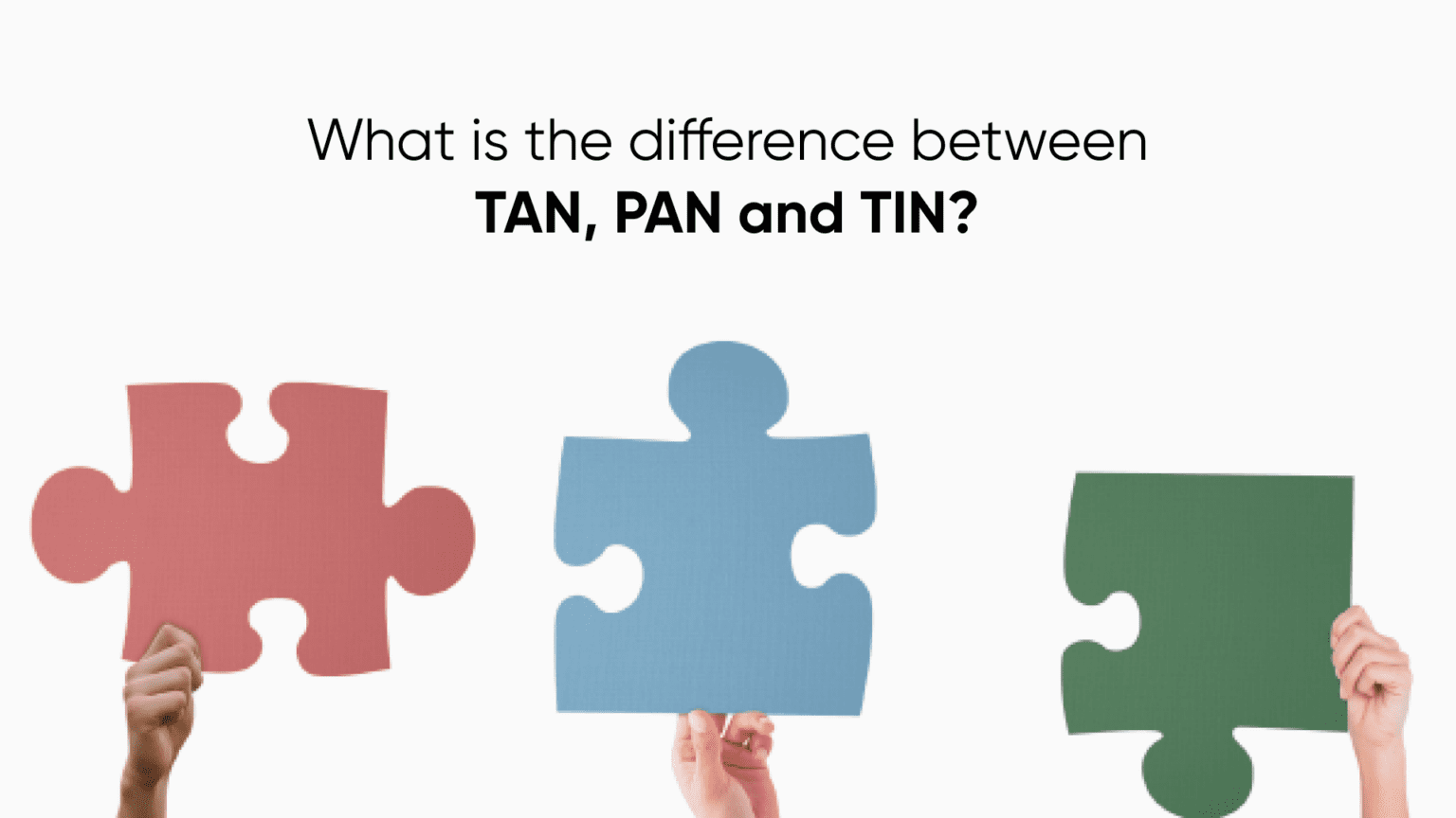 TAN vs PAN vs TIN: Know Meaning, Full Form, & Differences
