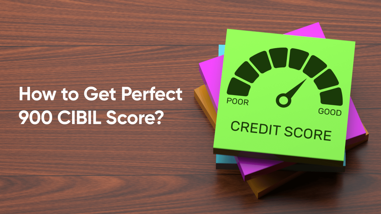 How to Get a Perfect 900 Credit/CIBIL Score?