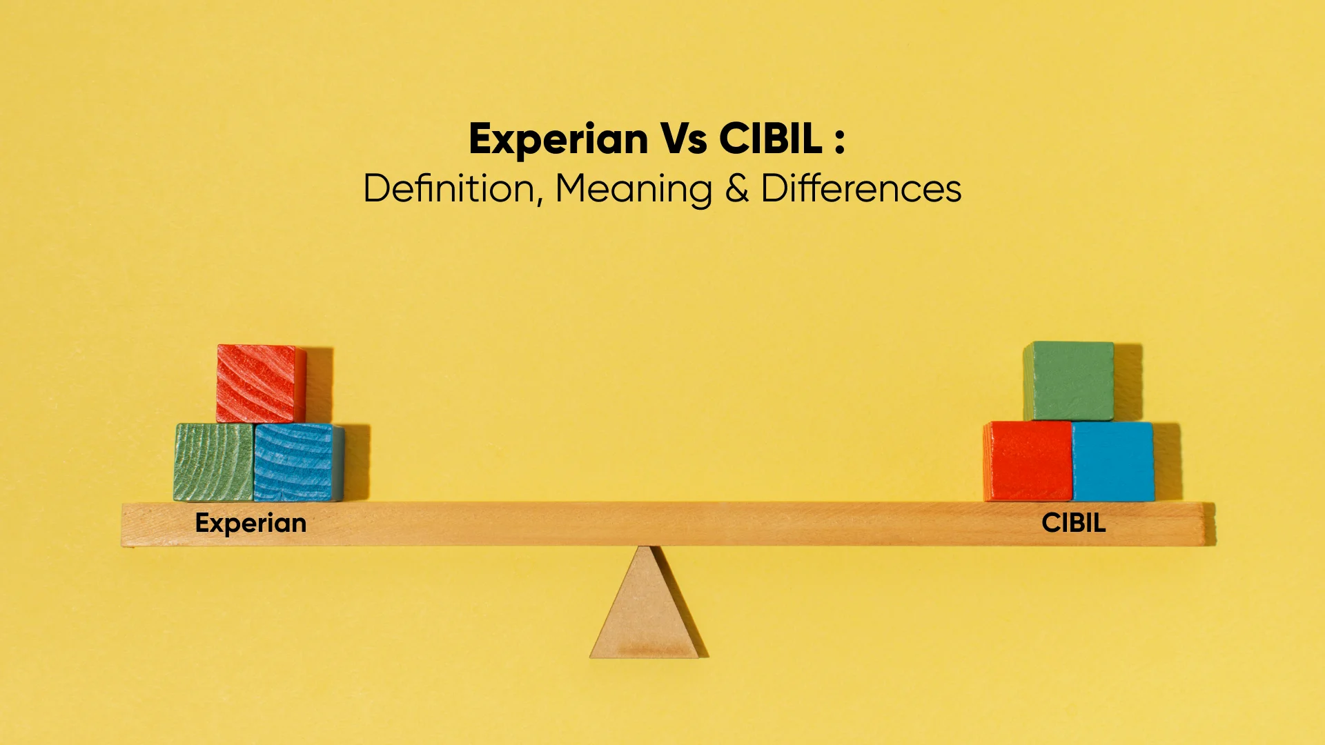 Experian Credit Score Vs CIBIL Score: Key Differences