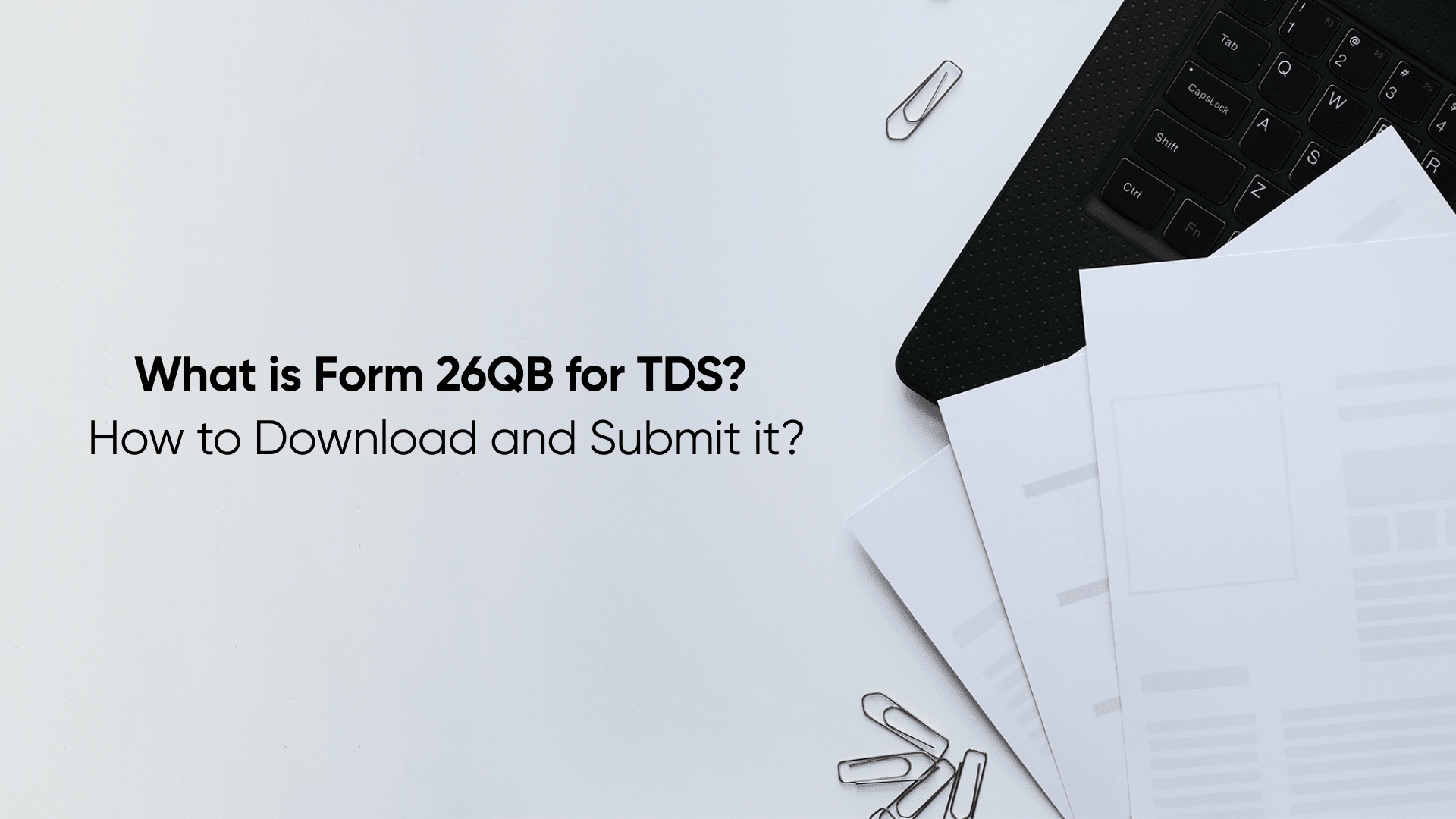 What is Form 26QB for TDS? How to Download and Submit it?