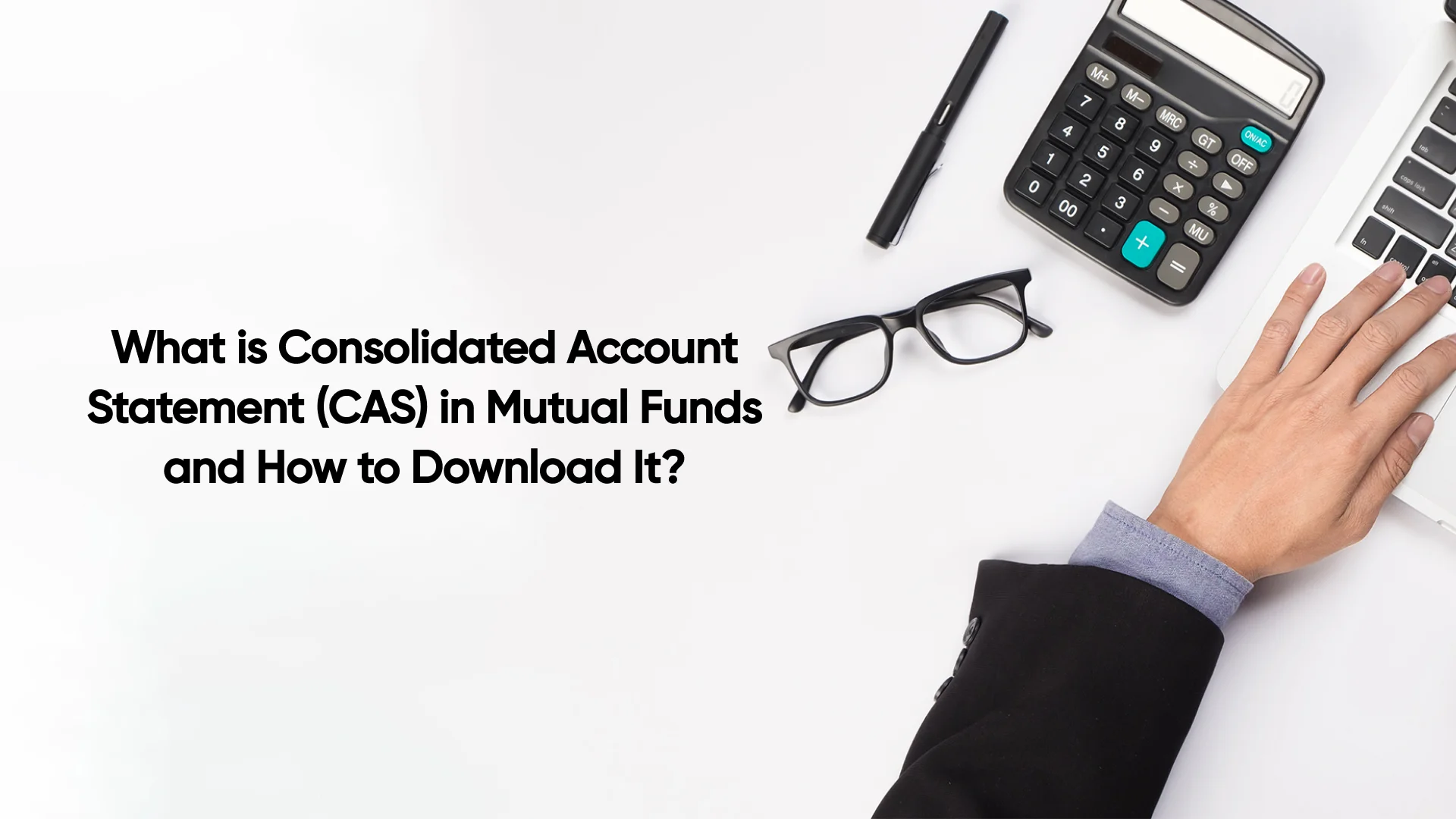 Consolidated Account Statement (CAS) in Mutual Funds: Download Guide