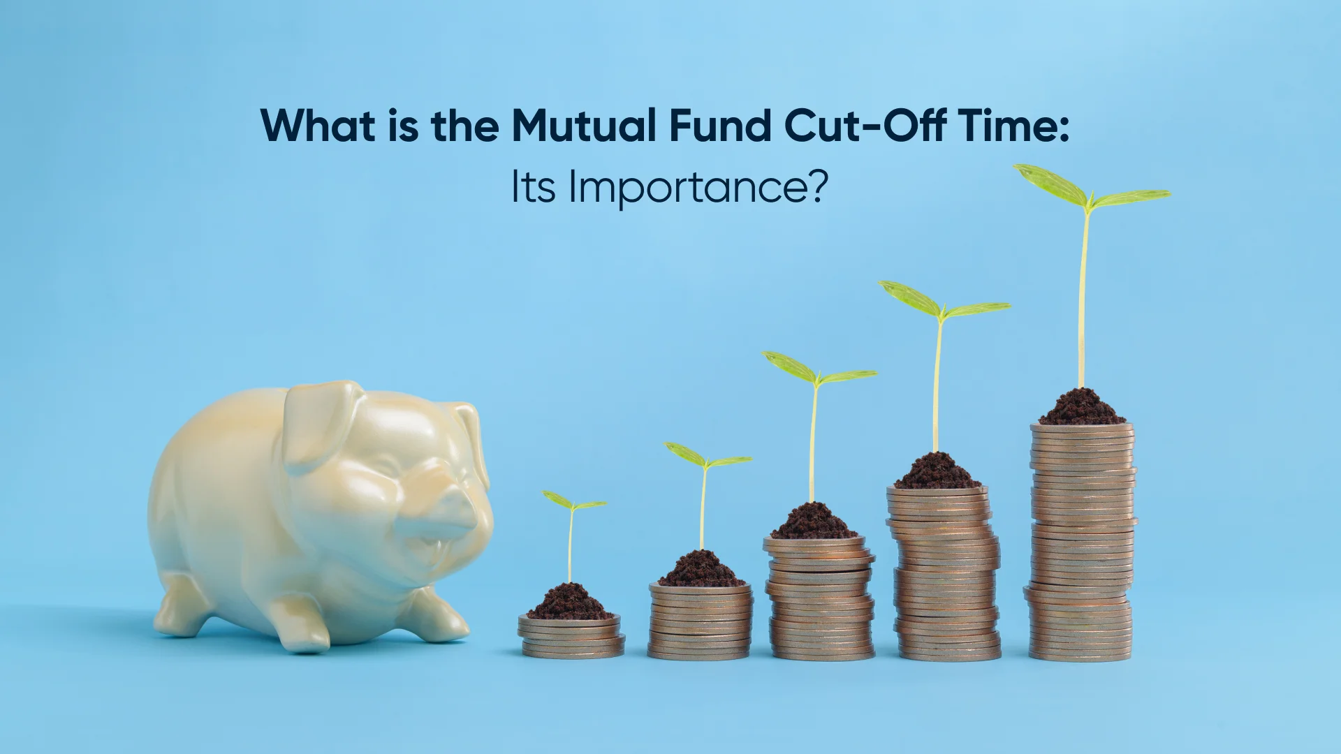 What is the Mutual Fund Cut-Off Time: Its Importance?