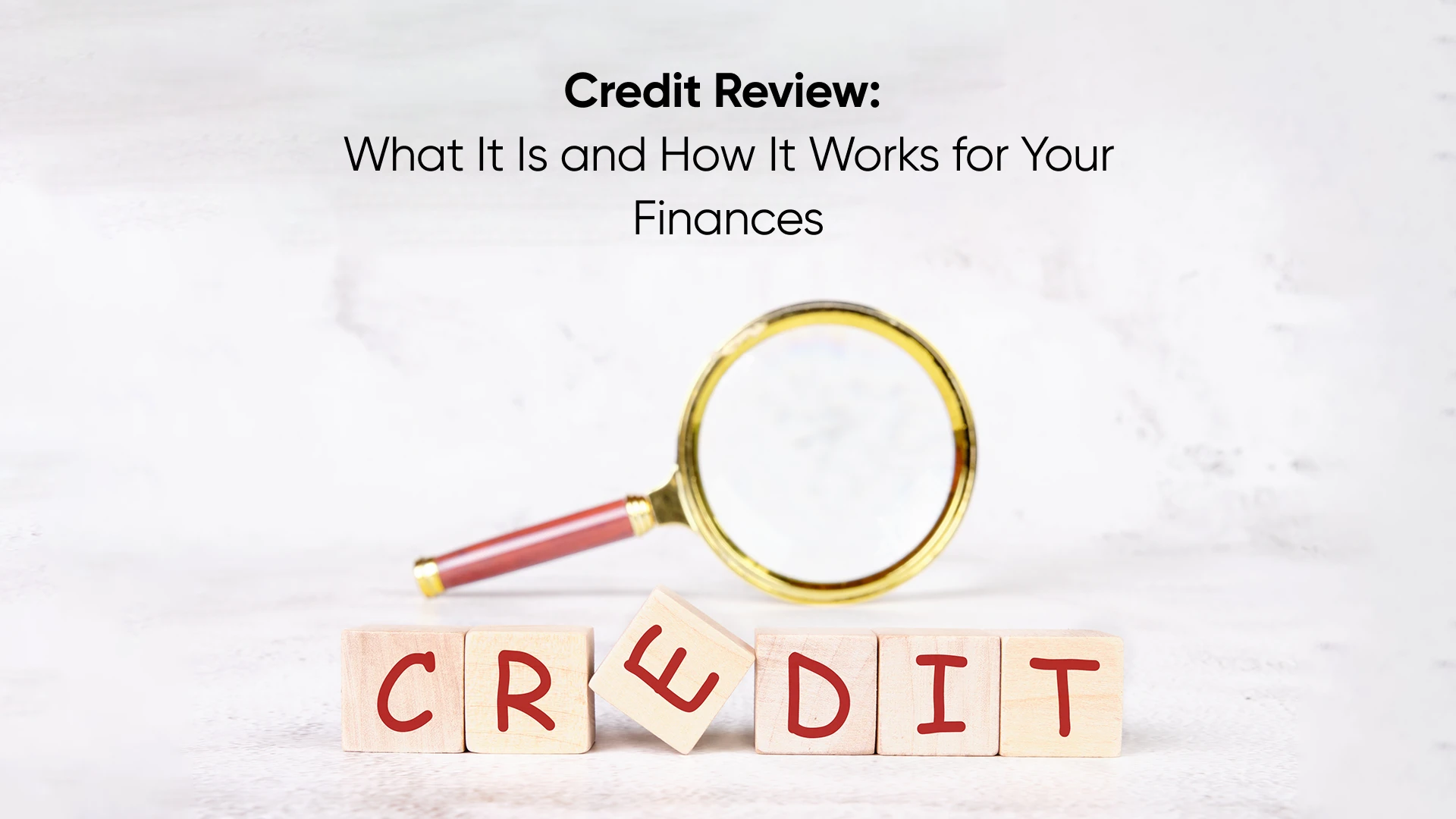 What is Credit Review: How It Works for Your Finances