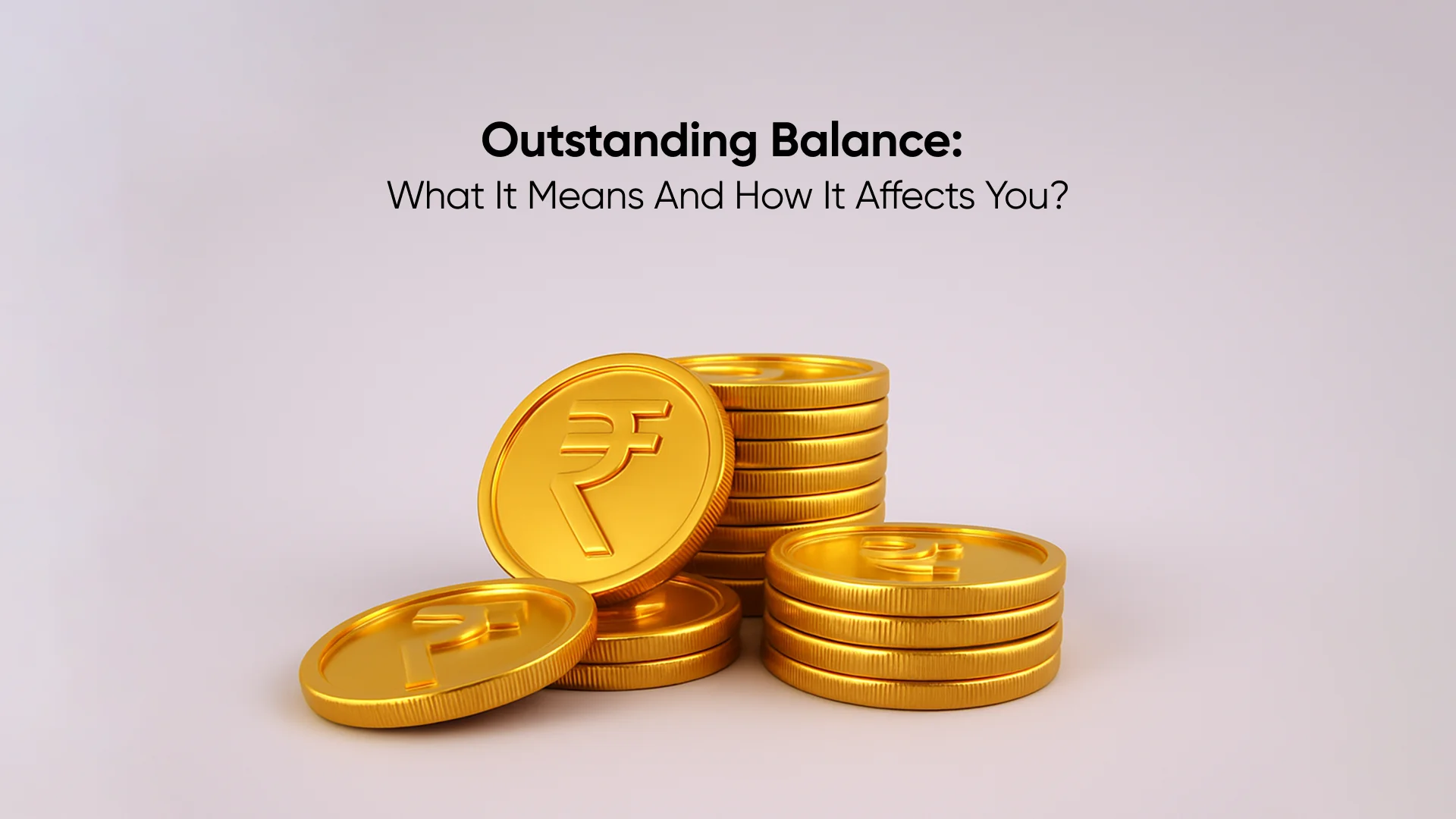 What is Outstanding Balance: Meaning, Impact & How to Manage It