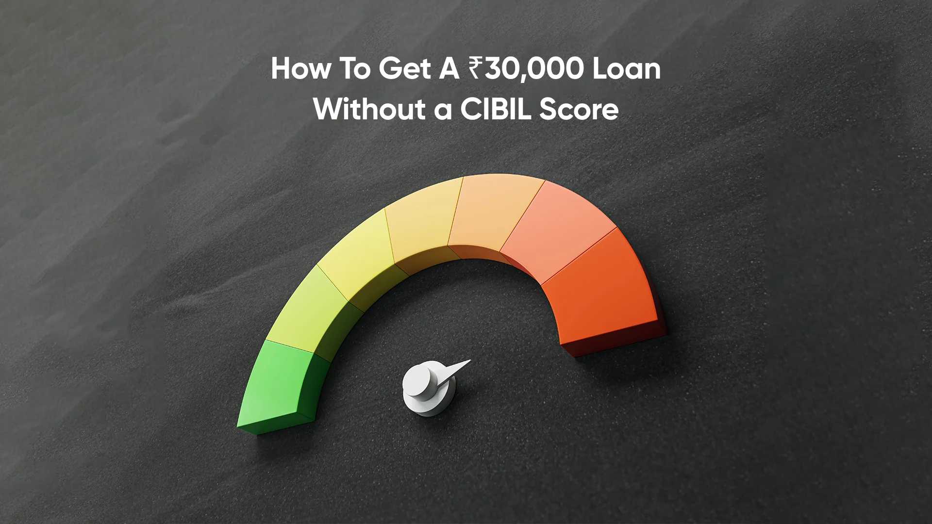 How to Get ₹30,000 Loan Without CIBIL Score - Quick Approval